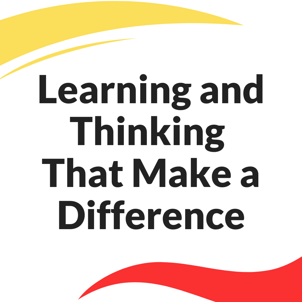 Learning and Thinking that Make a Difference | Project Zero